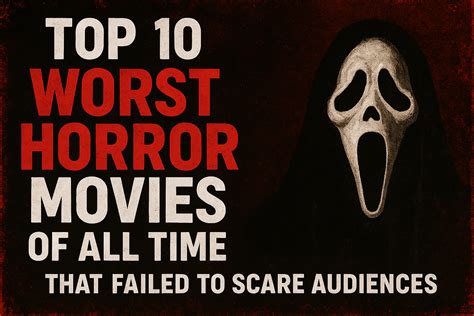 Top 10 Worst Horror Movies Of All Time That Failed To Scare Audiences