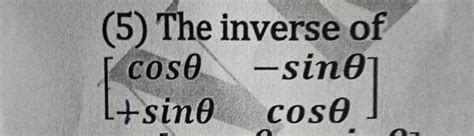 5 The Inverse Of Left Begin Array Cc Cos Theta And Sin Theta