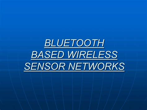 PPT On Bluetooth Based Wireless Sensor Networks PPTX Internet Of Things Internet