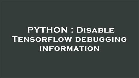 PYTHON Disable Tensorflow Debugging Information YouTube