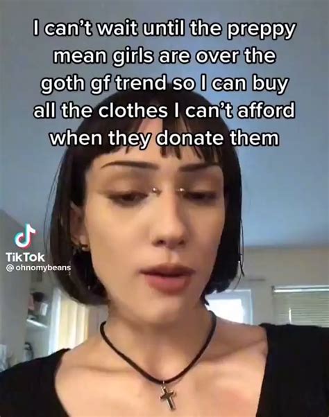 I Cant Wait Until The Preppy Mean Girls Are Over The Goth Gf Trend So