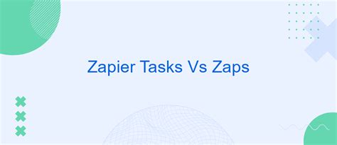 Zapier Tasks Vs Zaps Savemyleads