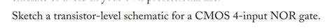 Solved Sketch A Transistor Level Schematic For A Cmos