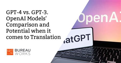 GPT 4 Vs GPT 3 OpenAI Models Comparison And Potential When It Comes To Translation