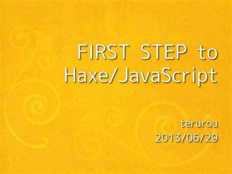 First Step To Haxejavascript Ppt