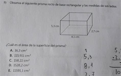 Solved 9 Observa El Siguiente Prisma Recto De Base Rectangular Y Las Medidas De Sus Lados