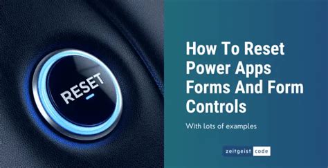 How To Reset Forms And Form Controls In Powerapps