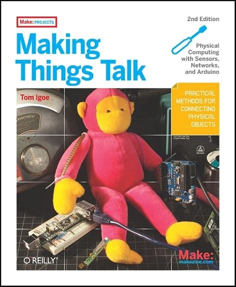 Making Things Talk Using Sensors Networks And Arduino To See Hear And Feel Your