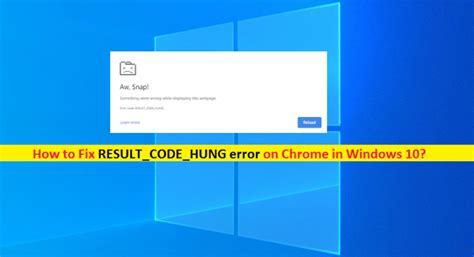 How To Fix Result Code Hung Error Chrome Edge In Windows Techs