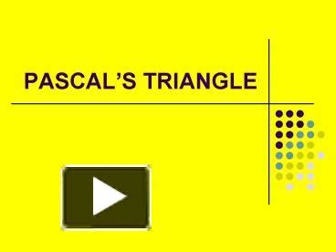 PPT PASCALS TRIANGLE PowerPoint Presentation Free To View Id 1face5 MmQ1Z