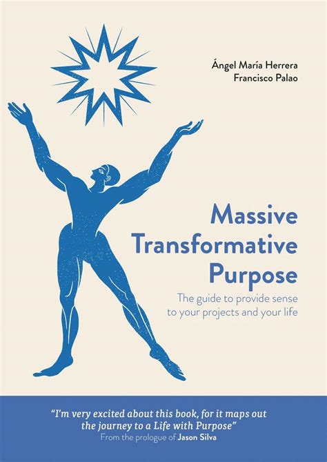 Massive Transformative Purpose The Guide To Provide Sense To Your Projects And Your Life By