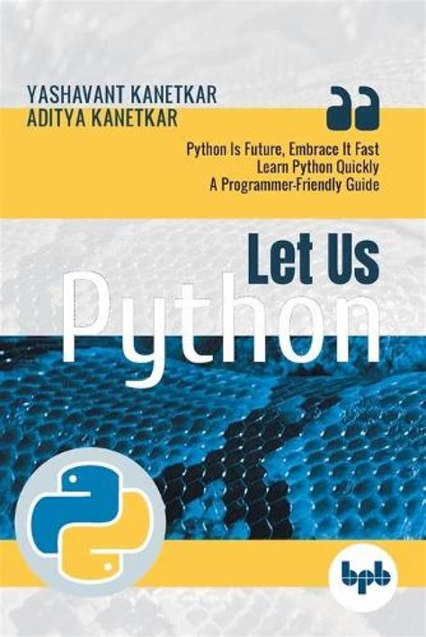 Let Us Python Python Is Future Embrace It Fast Kanetkar Yashavant