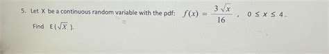 Solved 5 Let X Be A Continuous Random Variable With The