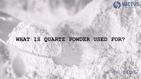 What Is Quartz Powder Used For Mactus Mineral