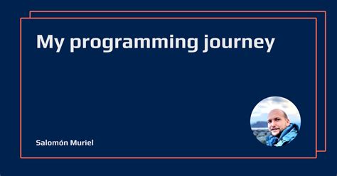 my programming journey salomón muriel
