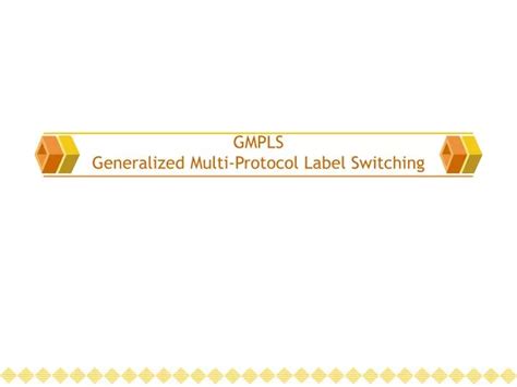 Ppt Gmpls Generalized Multi Protocol Label Switching Powerpoint