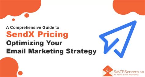 A Comprehensive Guide To Sendx Pricing Optimizing Your Email Marketing