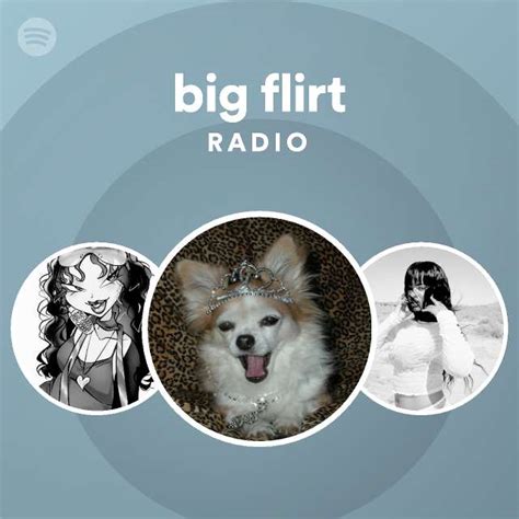 Big Flirt Radio Playlist By Spotify Spotify