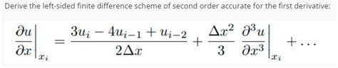 Solved Derive The Left Sided Finite Difference Scheme Of