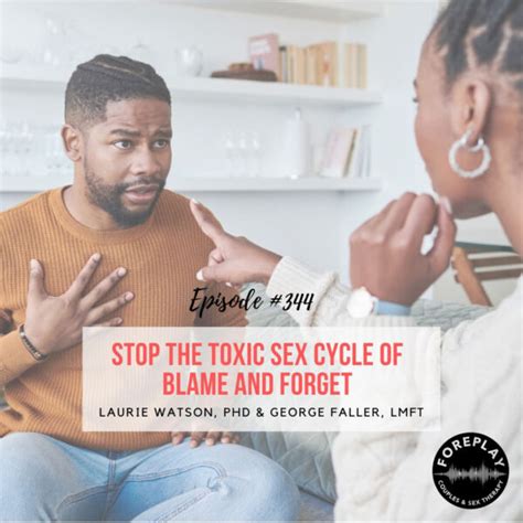 Episode Stop The Toxic Sex CycleBlame And Forget Foreplay Radio