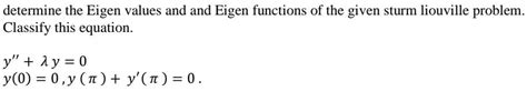 Solved Determine The Eigenvalues And Eigenfunctions Of The Given Sturm Liouville Problem