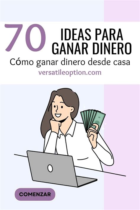 70 Ideas Para Ganar Dinero Desde Casa Encuentra Tu Camino Hacia La