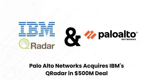 Cyber Security News ® Palo Alto Networks Acquires Ibms Qradar In 500