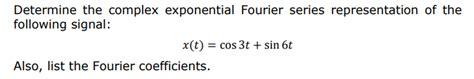 Solved Determine The Complex Exponential Fourier Series