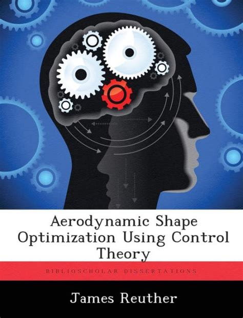 Aerodynamic Shape Optimization Using Control Theory By James Reuther Paperback Barnes And Noble®