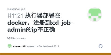 执行器部署在docker，注册到xxl Job Admin的ip不正确 · Issue 1121 · Xuxuelixxl Job
