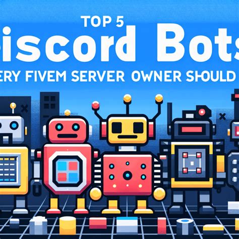 Top Five Discord Bots Every Fivem Server Owner Should Have