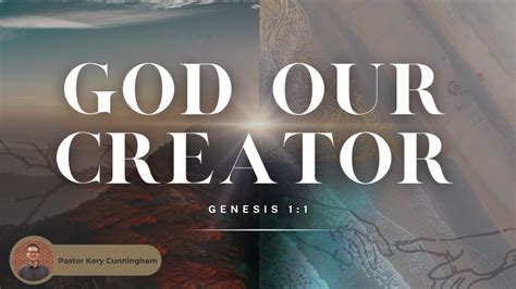 Message Genesis God Our Creator” From Pastor Kory Cunningham Hardin