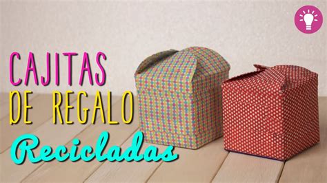 Como Hacer Cajas De Regalo Originales Cajitas Recicladas De Cartón De