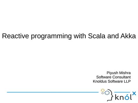 Reactive Programming With Scala And Akka Ppt Free Download
