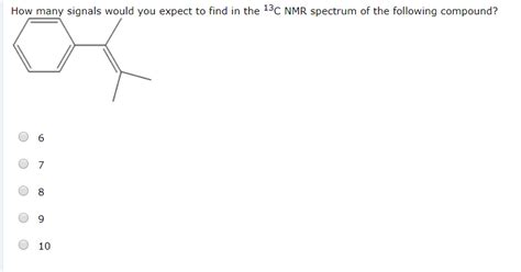 Solved How Many Signals Would You Expect To Find In The 13C Chegg Com