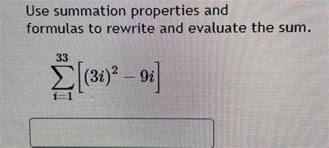 Solved Use Summation Properties And Formulas To Rewrite And
