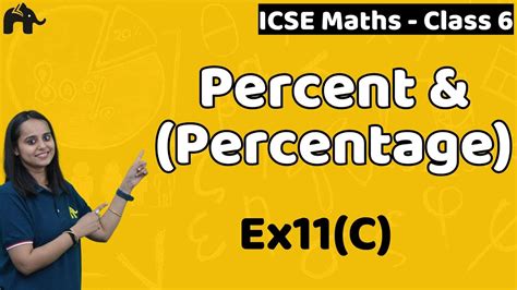 Percent And Percentage Class 6 Icse Maths Selina Chapter 11 Ex11 C Youtube