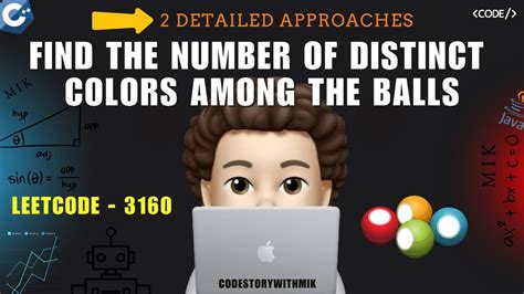 Find The Number Of Distinct Colors Among The Balls 2 Approaches Leetcode 3160