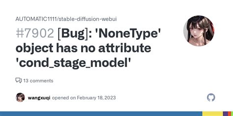 Bug Nonetype Object Has No Attribute Condstagemodel · Issue 7902 · Automatic1111