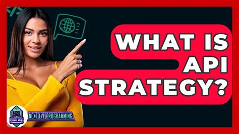 What Is Api Strategy Next Lvl Programming Youtube