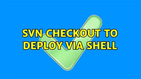 Svn Checkout To Deploy Via Shell 2 Solutions Youtube