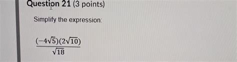 Solved Question 21 3 Points Simplify The Chegg Com