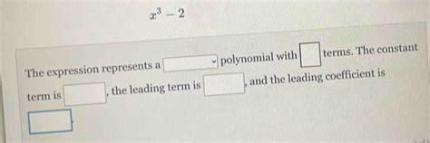 Solved X3 2 The Expression Represents A Polynomial With Terms The