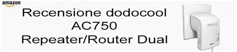 Recensione Dodocool Ac750 Repeater Router Dual Band Vorticeblu