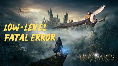 Solved Hogwarts Legacy Low Level Fatal Error On Pc