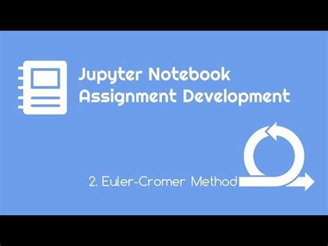 Free Video Jupyter Notebook Assignment Euler Cromer Method Development Part From Let S
