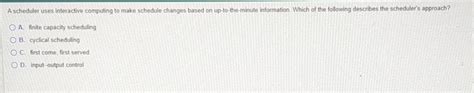 Solved A Scheduler Uses Interactive Computing To Make