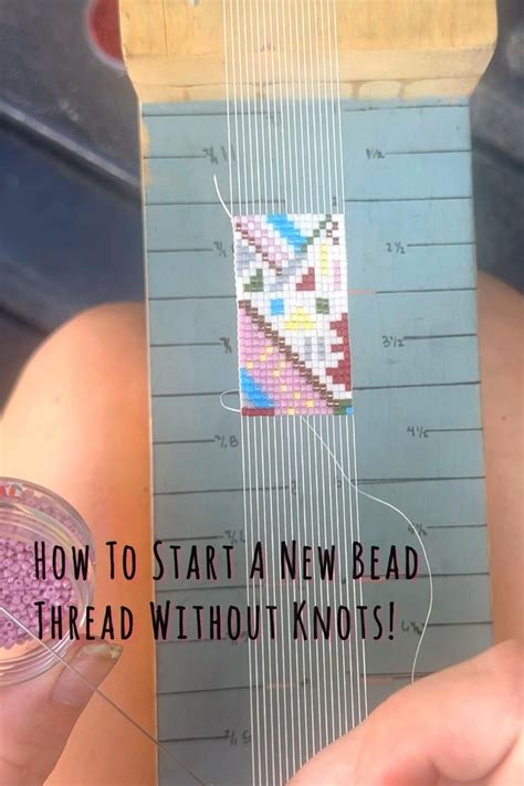 How To Start A New Bead Thread Without Having Knots Video Loom