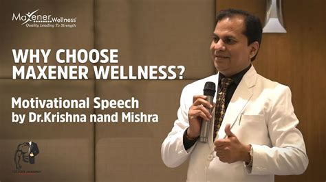 Why Choose Maxener Wellness Motivational Speech By Drkrishna Nand Mishra Youtube