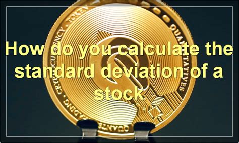 How To Use Standard Deviation To Analyze Stocks